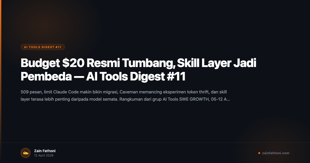 Budget $20 Resmi Tumbang, Skill Layer Jadi Pembeda — AI Tools Digest #11